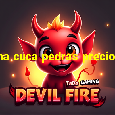 racha cuca pedras preciosas